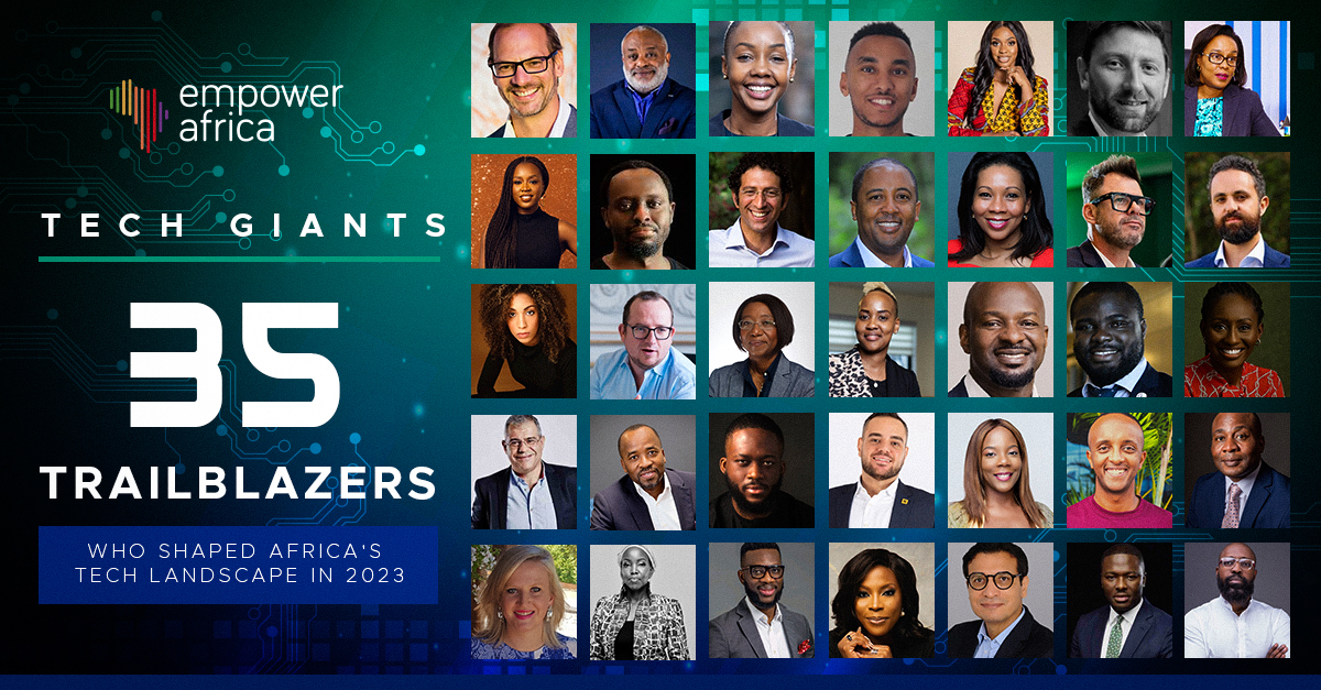 Tech Titans: 35 Trailblazers Who Shaped Africa's Tech Landscape in 2023 - Empower Africa